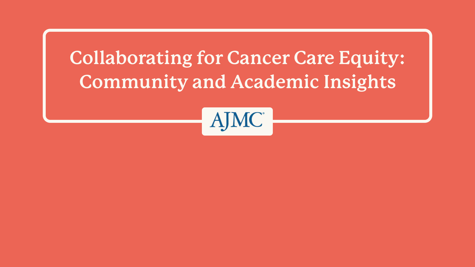 Collaborating for Cancer Care Equity: Community and Academic Insights